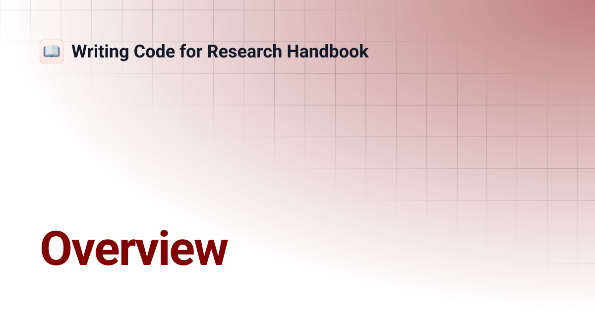 Overview | Writing Code for Research Handbook